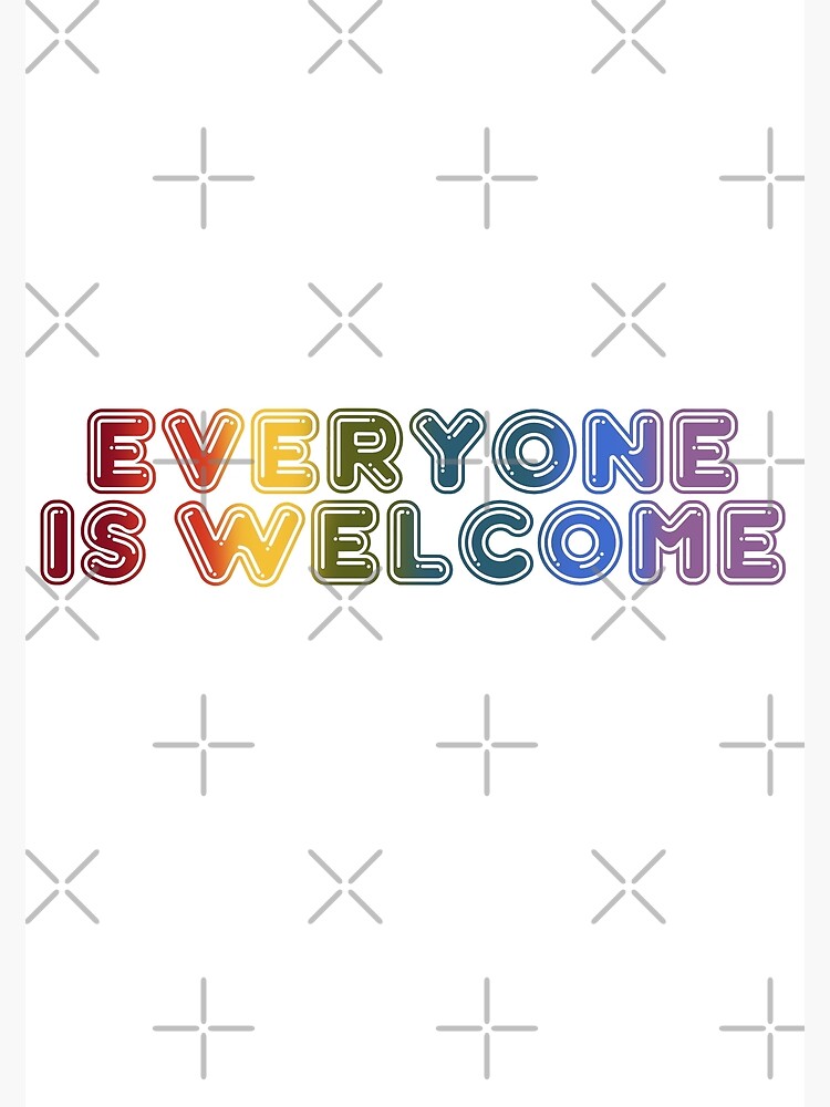 "Everyone is welcome here" Poster for Sale by CricketDoodles | Redbubble