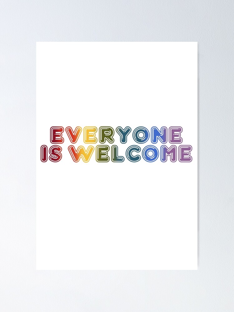 "Everyone is welcome here" Poster for Sale by CricketDoodles | Redbubble