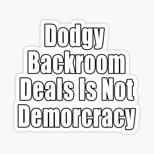 "Dodgy Backroom Deals Is Not Democracy Freedom Anti Segregation ...
