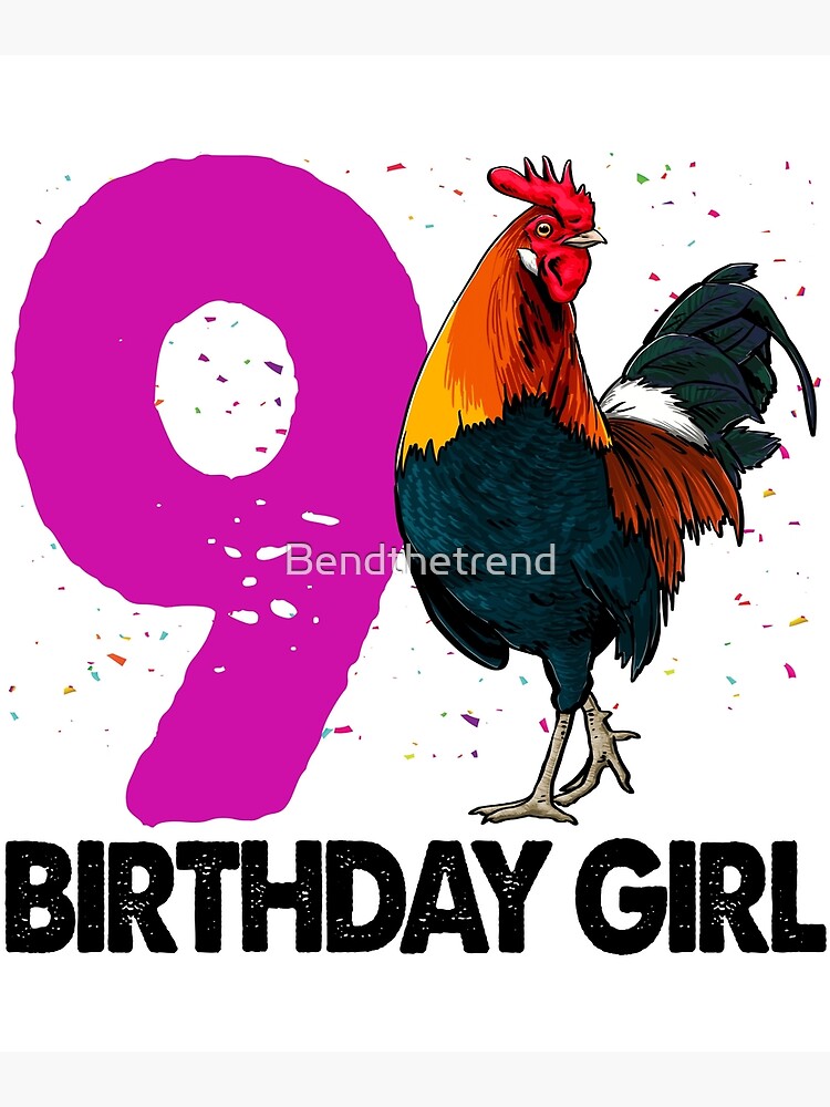 "Birthday Girl 9 Rooster" Poster for Sale by Bendthetrend | Redbubble