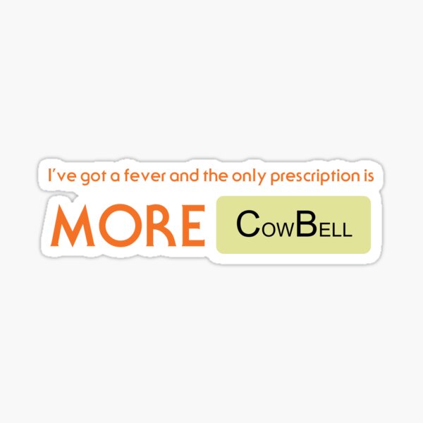 "More Cowbell" Sticker for Sale by AtomicMalibu | Redbubble