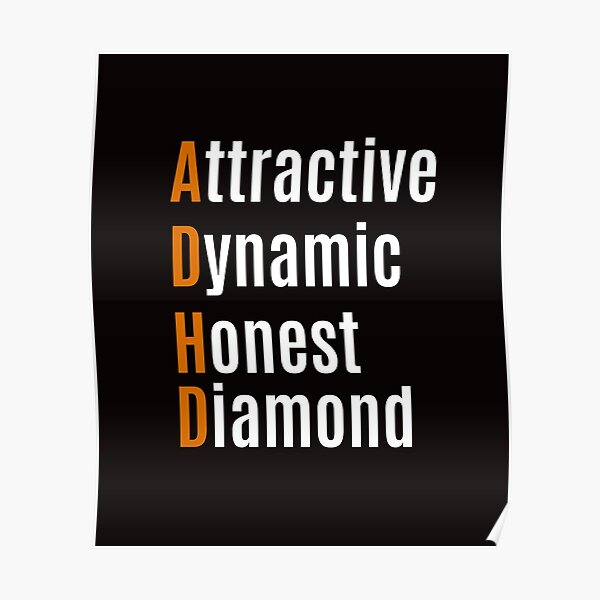 "ADHD is attractive, dynamic,honest diamond" Poster for Sale by ...