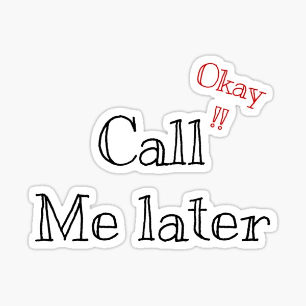 "Call me later " Sticker for Sale by simowx | Redbubble