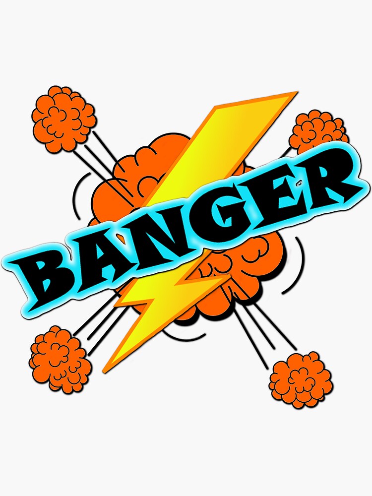 "Banger" Sticker by BltzMac | Redbubble