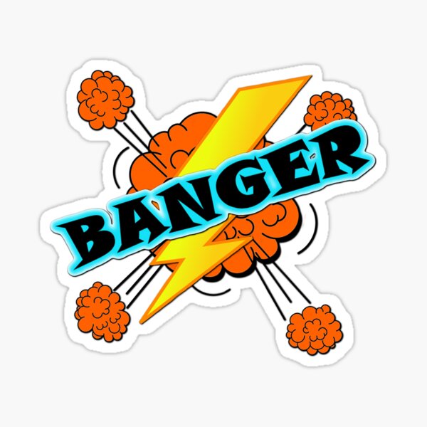 "Banger" Sticker by BltzMac | Redbubble