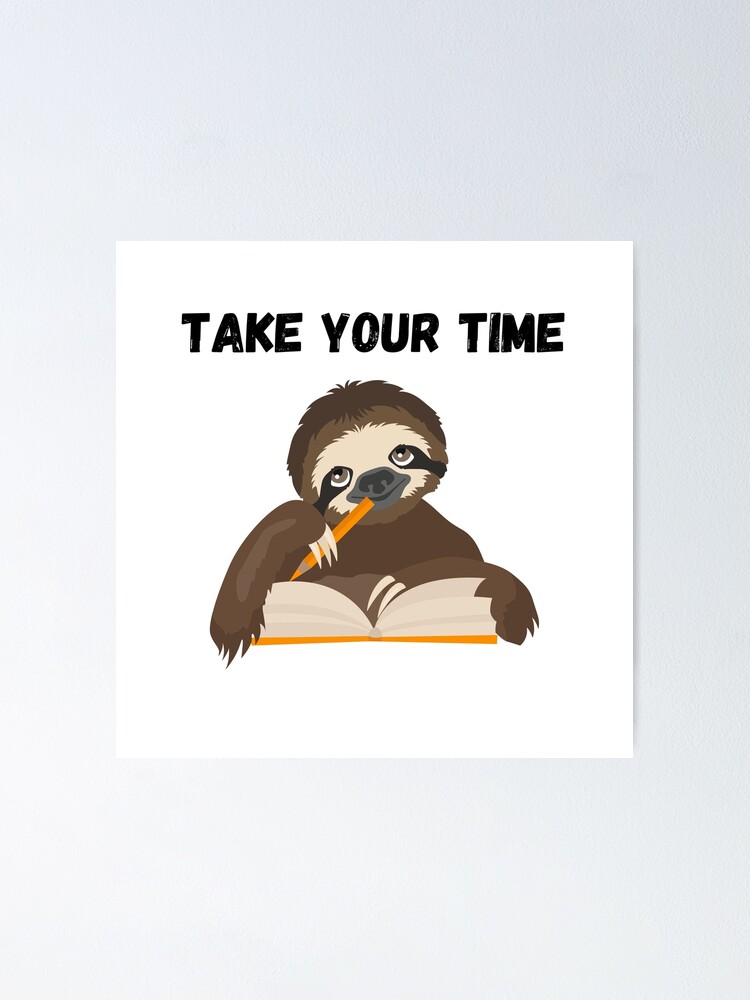 "Take Your Time Sloth -- Deep Thinking Sloths" Poster for Sale by ...