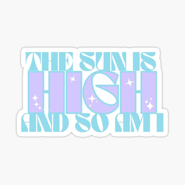 "the sun is high and so am I blue/purple" Sticker for Sale by ...