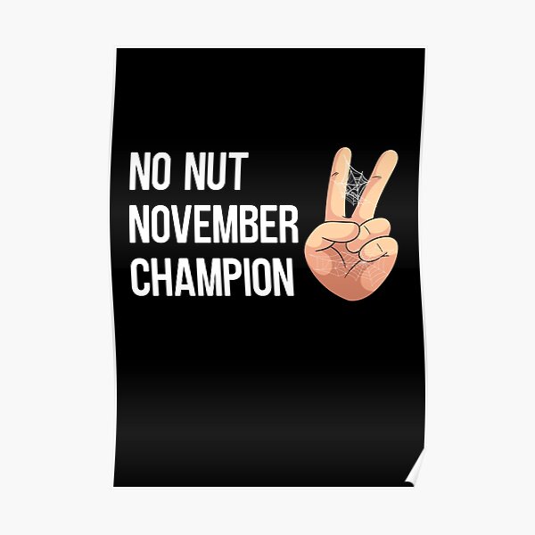 "Funny No Nut November Champion 2022 Motivation" Poster for Sale by ...