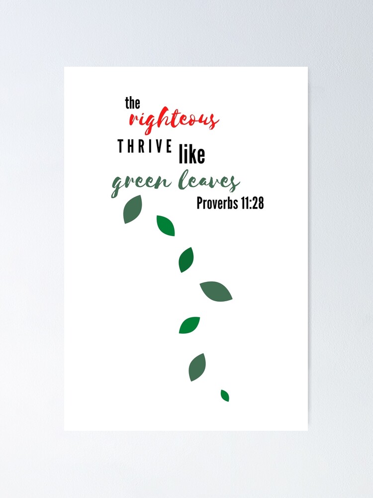 "Proverbs 11:28 | The Righteous Thrive Like Green Leaves" Poster for ...