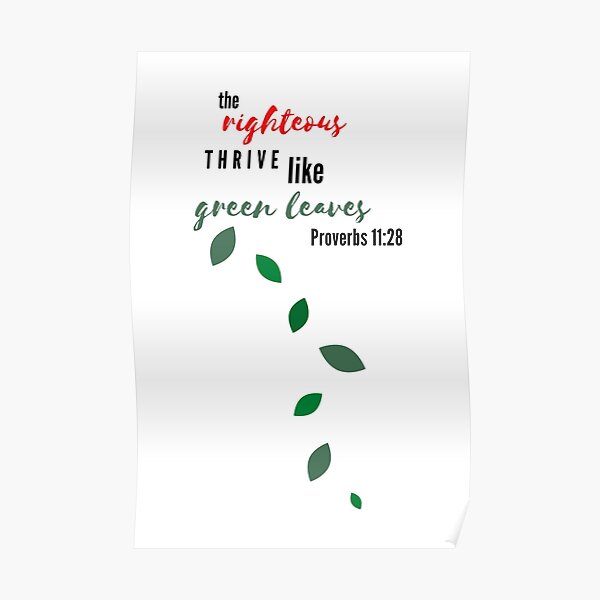 "Proverbs 11:28 | The Righteous Thrive Like Green Leaves" Poster for ...