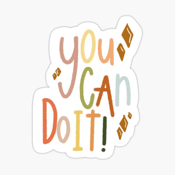 "You can do it. " Sticker for Sale by jessiepetty | Redbubble