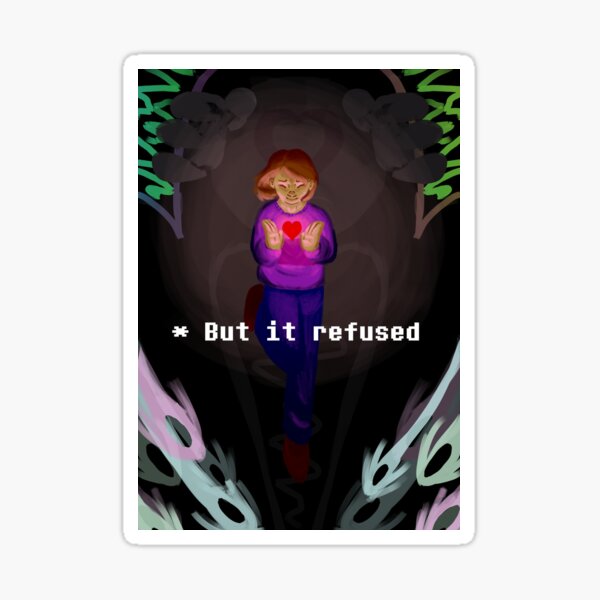 "But It Refused - Undertale" Sticker for Sale by Samalanders | Redbubble