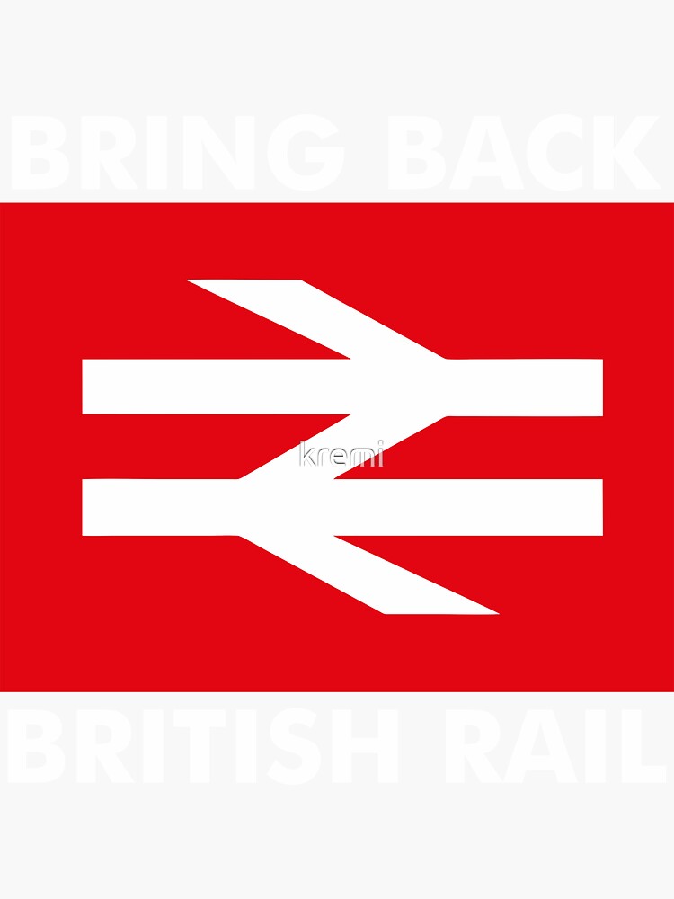 "Bring Back British Rail" Sticker by kremi | Redbubble