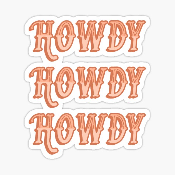 "Howdy howdy howdy!" Sticker for Sale by karabdesigns | Redbubble
