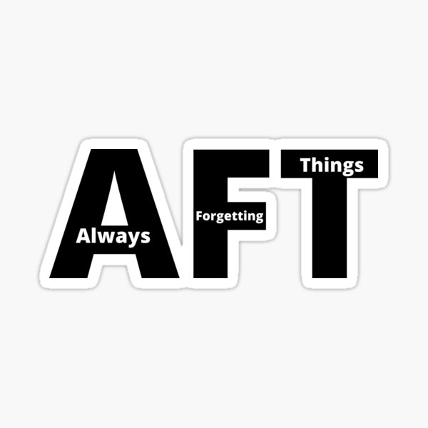 "AFT - Always forgetting things" Sticker for Sale by WaveClothingco ...