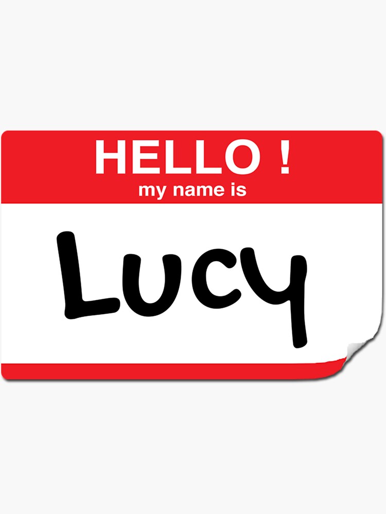"Hello My Name Is Lucy " Sticker for Sale by Danpeterson886 | Redbubble