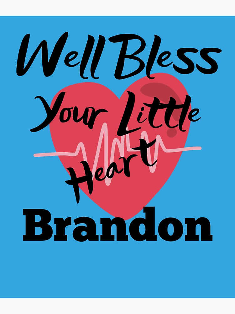 "Bless your little heart Brandon" Sticker for Sale by KrittersEtc ...