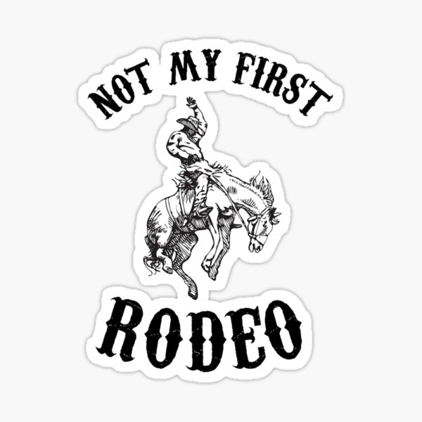 "Not my first rodeo" Sticker for Sale by DJszarvas | Redbubble