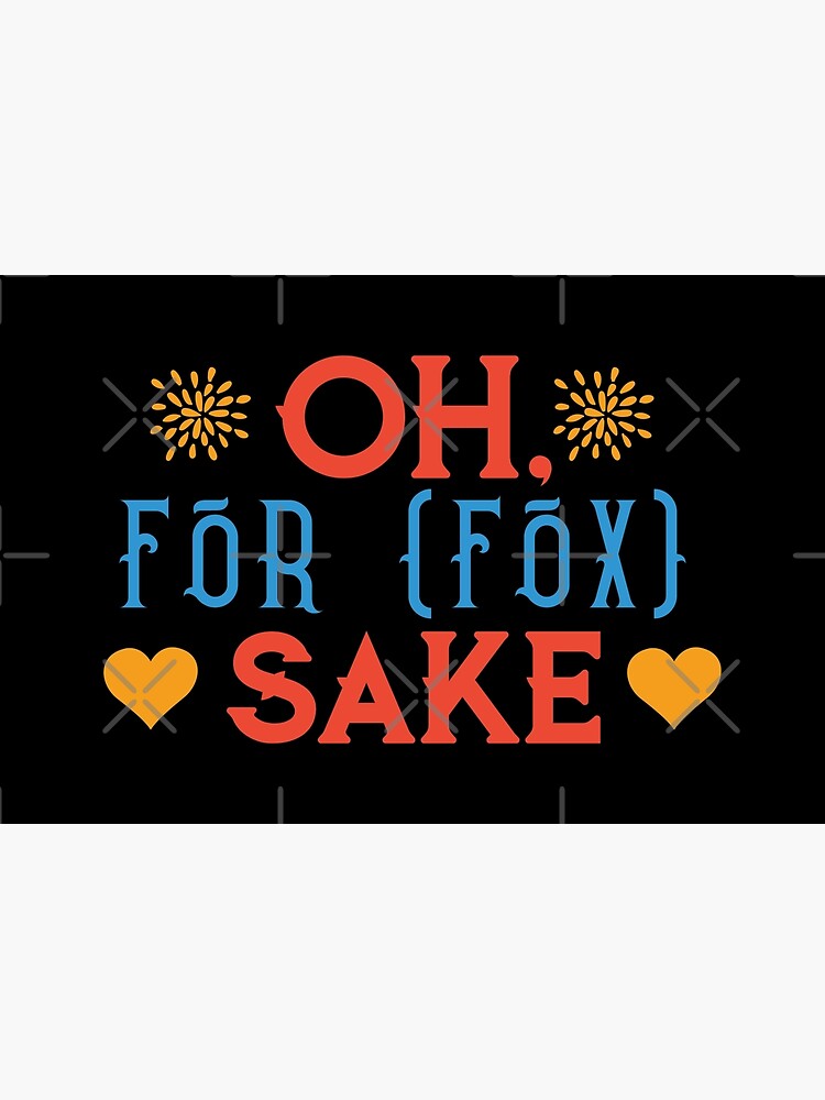"OH For Fox Sake - funny memes, funny quotes" Poster for Sale by ...