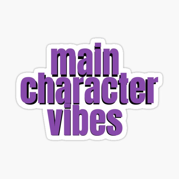 "i'm the main character - main character vibes" Sticker for Sale by ...