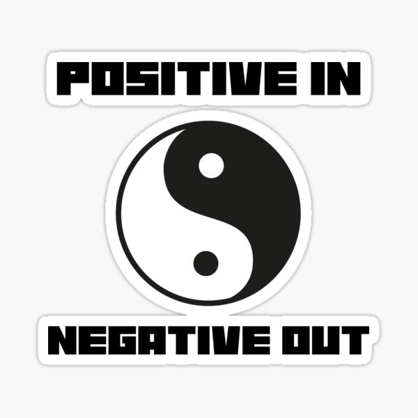 "Motivation - Positive In Negative Out" Sticker for Sale by ...