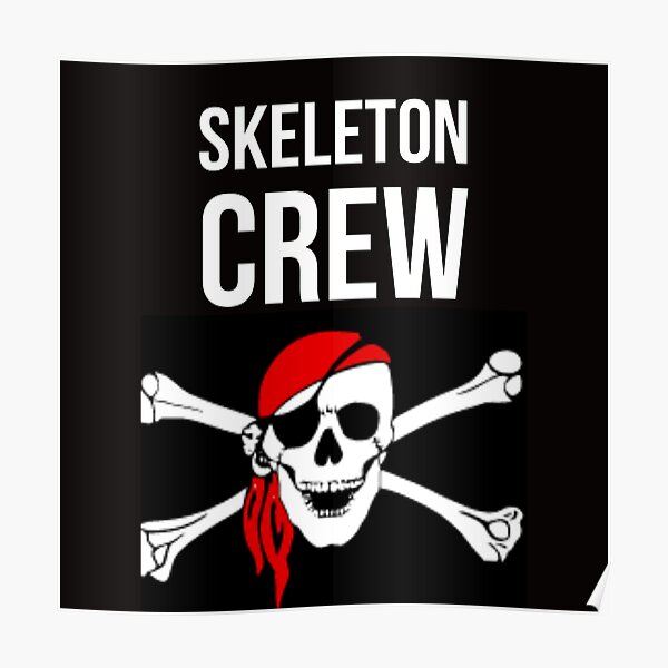 "Skeleton Crew" Poster for Sale by Slogans4u | Redbubble