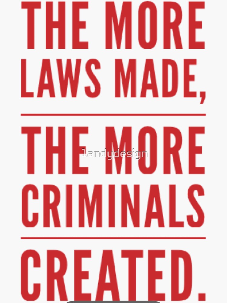 " more laws make more criminals 3-political comments" Sticker for Sale ...