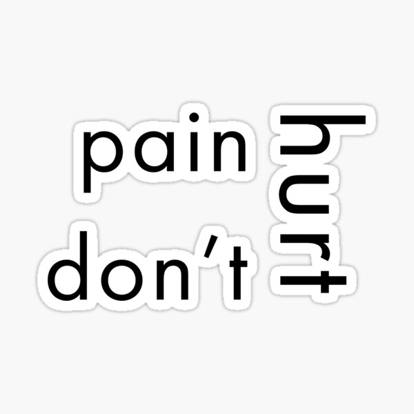 "Pain don't hurt" Sticker for Sale by Maestroedems | Redbubble