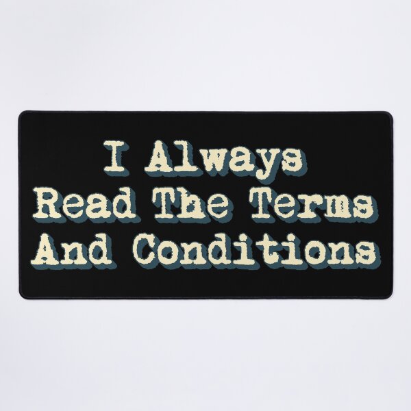 Terms And Conditions Excuse Mouse Pads & Desk Mats for Sale | Redbubble