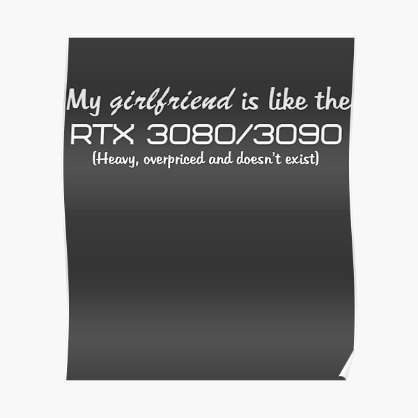 "Meine Freundin ist wie die RTX 3080/3090 (weißer Text)" Poster von ...