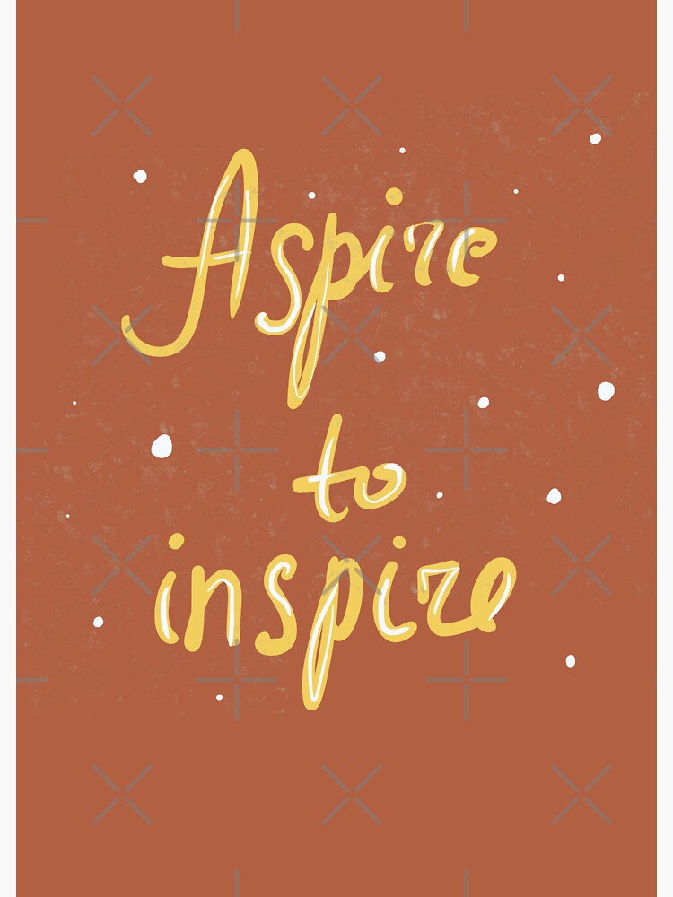 "Aspire to inspire" Sticker by redgoch | Redbubble