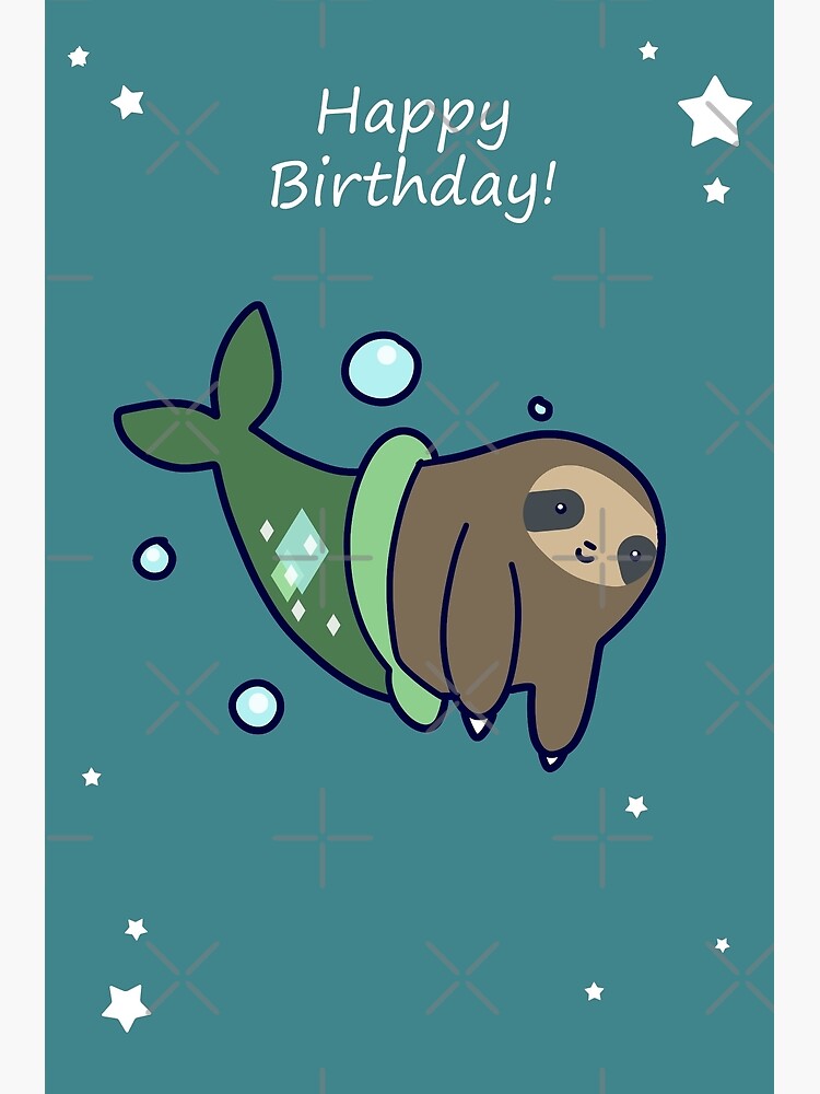 "Happy Birthday Mermaid Sloth" Poster by SaradaBoru | Redbubble