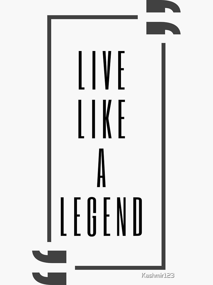"New inspirational quote design says live like a legend" Sticker for ...