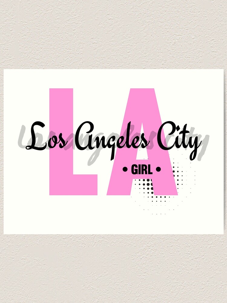 "LA Girl - Los Angeles City Girls Cool Girly Typography Text Fashion ...