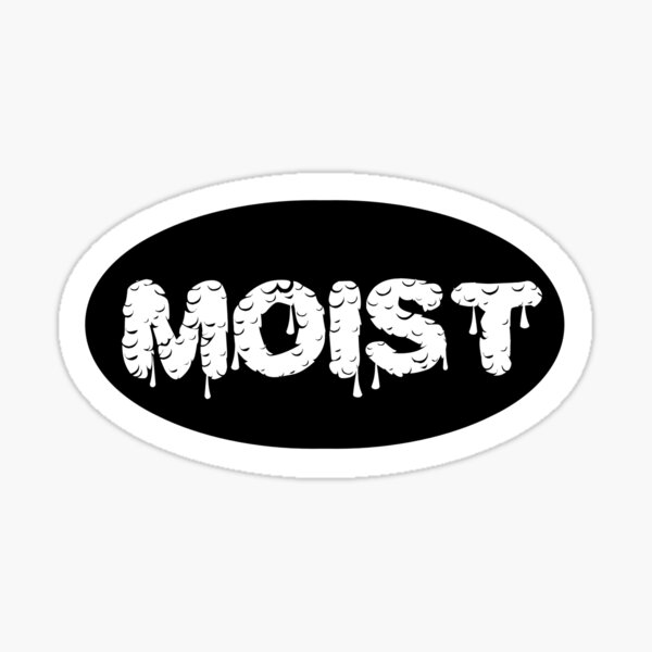 "Moist (black)" Sticker by DesignsByRisa | Redbubble
