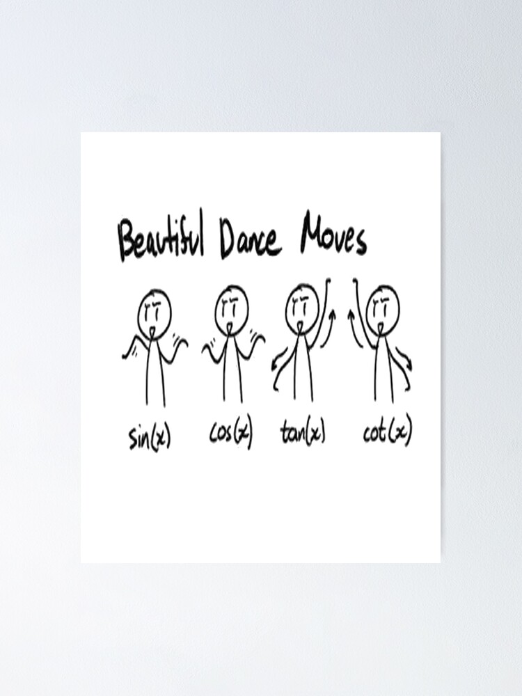 "math dance moves ( sin cos tan cot )" Poster by oziat | Redbubble