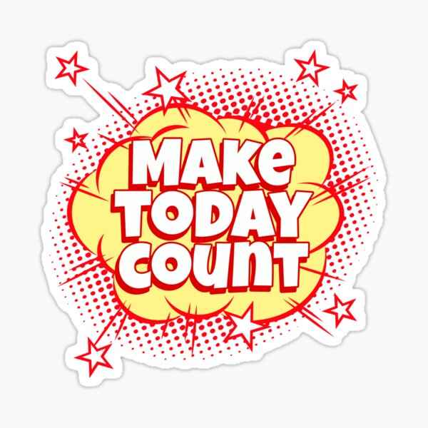 "Make Today Count - Comic Book Graphic" Sticker for Sale by ...