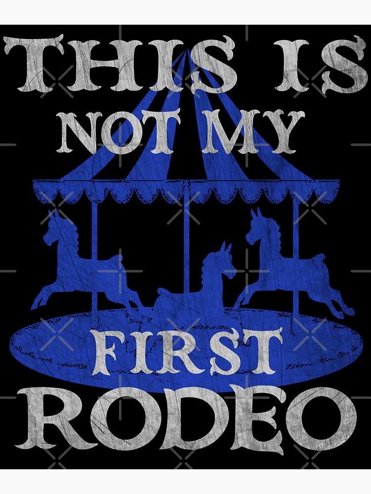 "This Is Not My First Rodeo Funny" Sticker by DPlumDesign | Redbubble