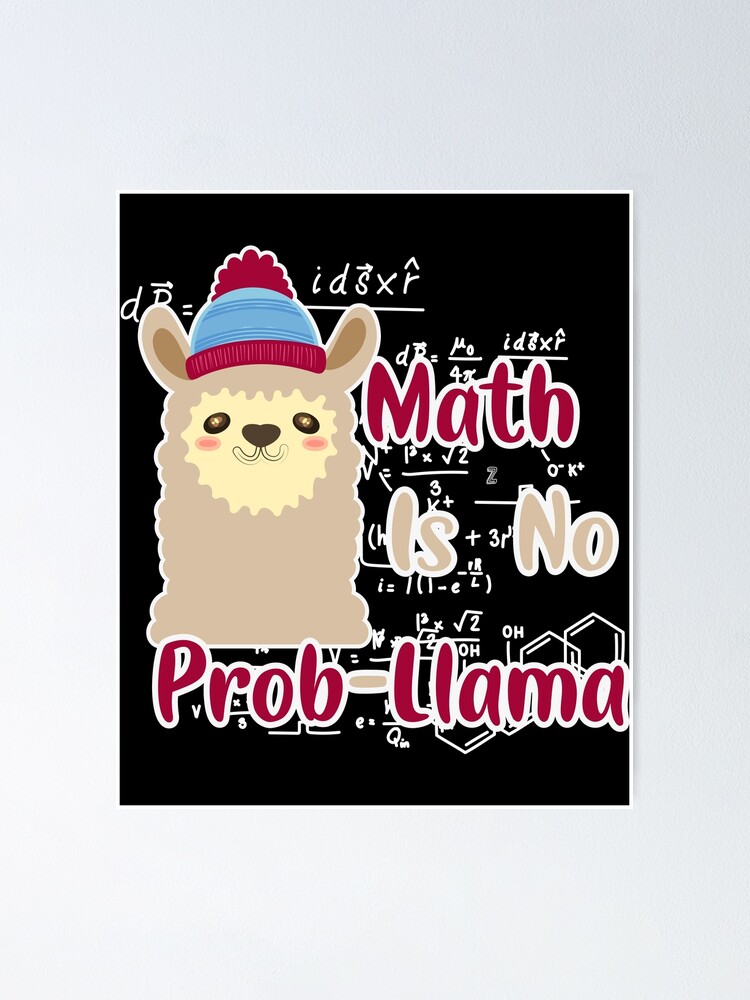 "Math Is No Prob Llama - Funny Lama " Poster for Sale by ANASHOUANIA ...