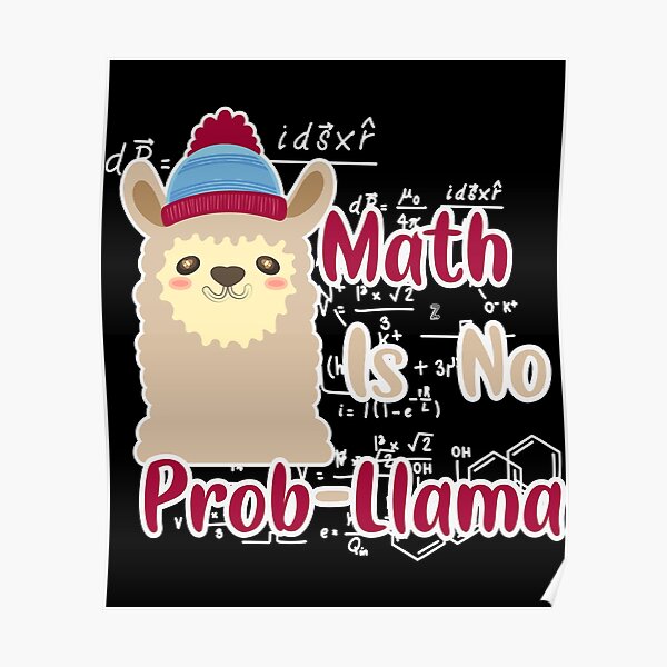 "Math Is No Prob Llama - Funny Lama " Poster for Sale by ANASHOUANIA ...