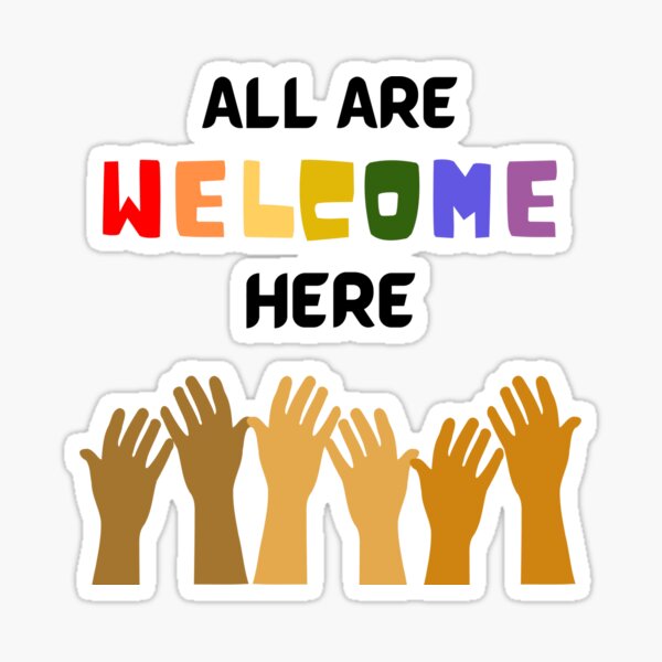 "All are Welcome here - Everyone is welcome here" Sticker by Varunvij ...
