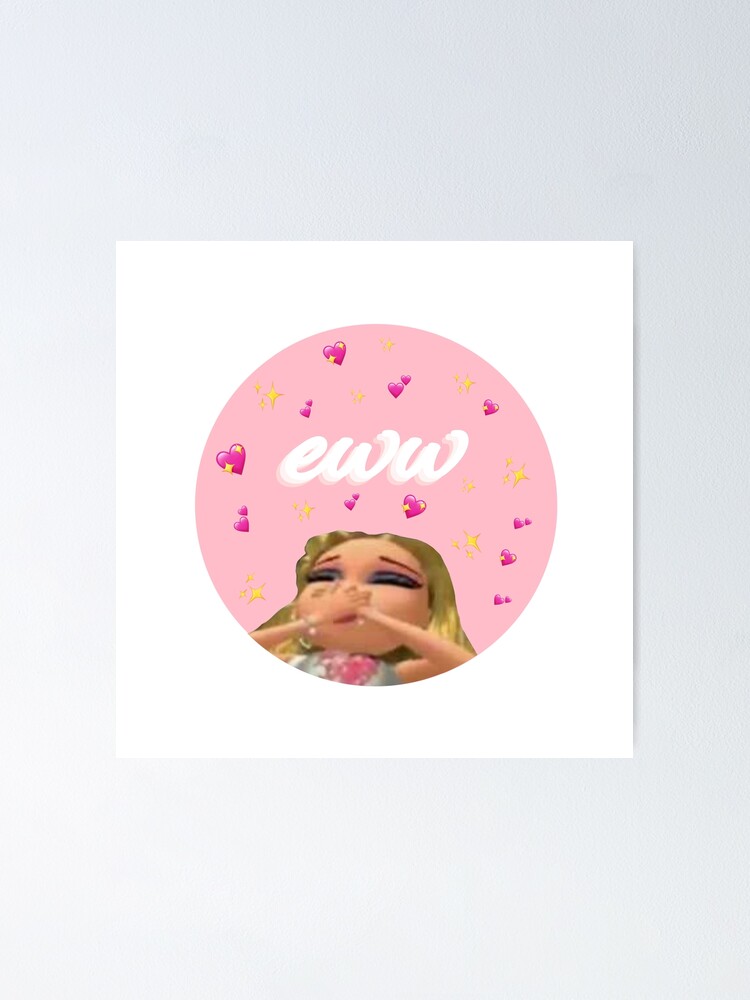 "Bratz “ewww” meme " Poster by erinthepenguin | Redbubble