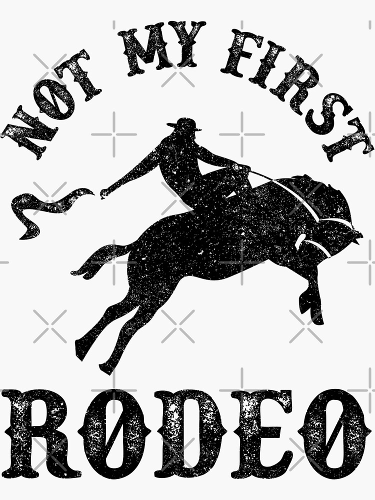 "Not My First Rodeo Cowboy Cowgirl" Sticker for Sale by GraphifyArt ...
