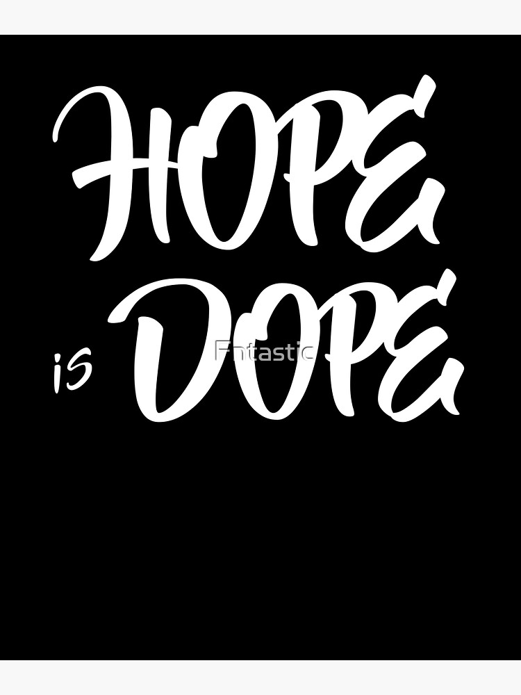 "hope is dope. Life, Love, Quotes" Sticker for Sale by Fntastic | Redbubble