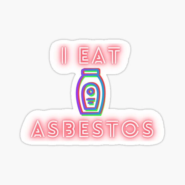 "i eat asbestos" Sticker for Sale by Diboss-Art | Redbubble