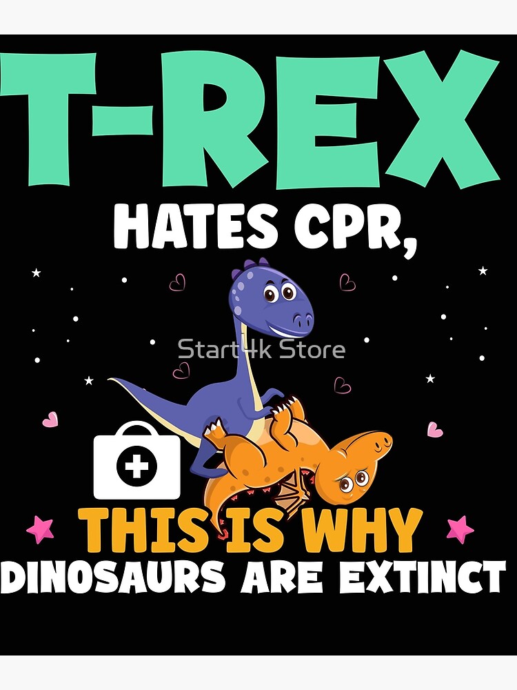 "T-REX Hates CPR,This is why dino are extinct." Poster by YDART | Redbubble