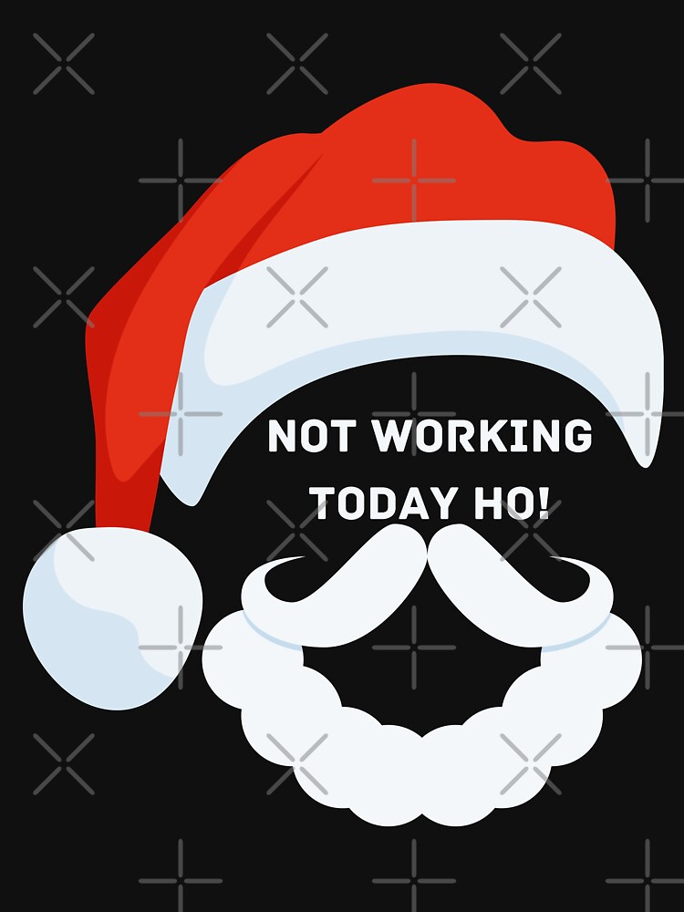 "Not working today Ho! Not today." T-shirt for Sale by Seoul26 ...