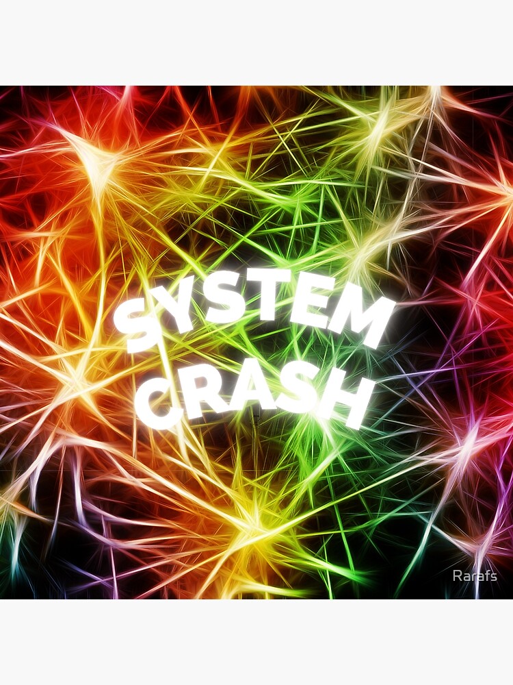"System Crash" Poster for Sale by Rarafs | Redbubble