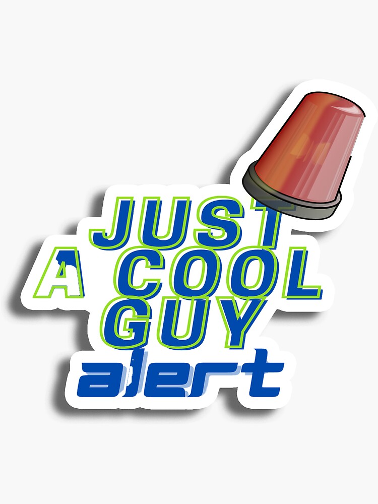 "Just a Cool Guy Alert" Sticker by Arscentrum | Redbubble