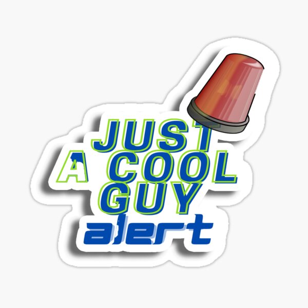 "Just a Cool Guy Alert" Sticker by Arscentrum | Redbubble